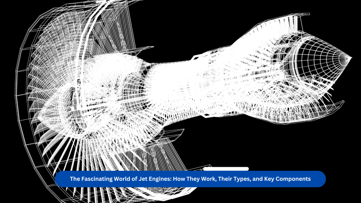 How Jet Engines Work: Types, Components, and Their Role in Modern ...